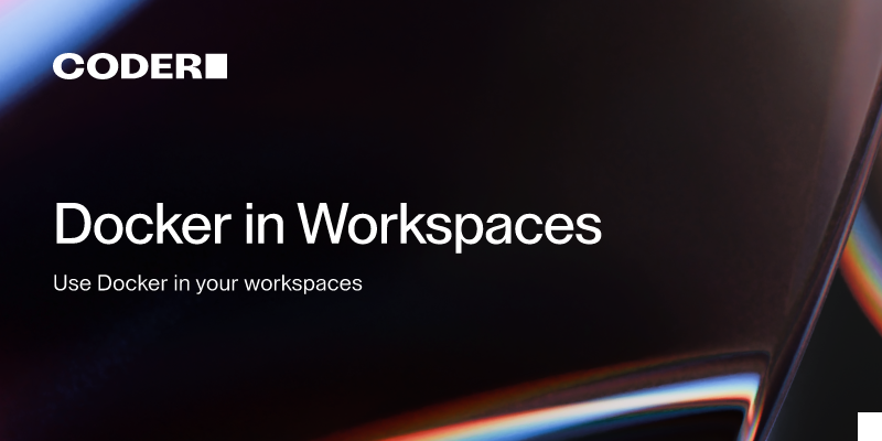 Docker In Workspaces Coder Docs