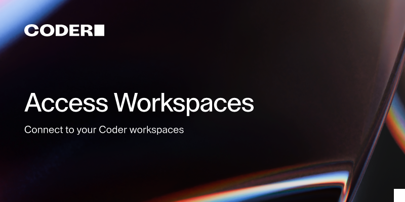 Access Workspaces Coder Docs